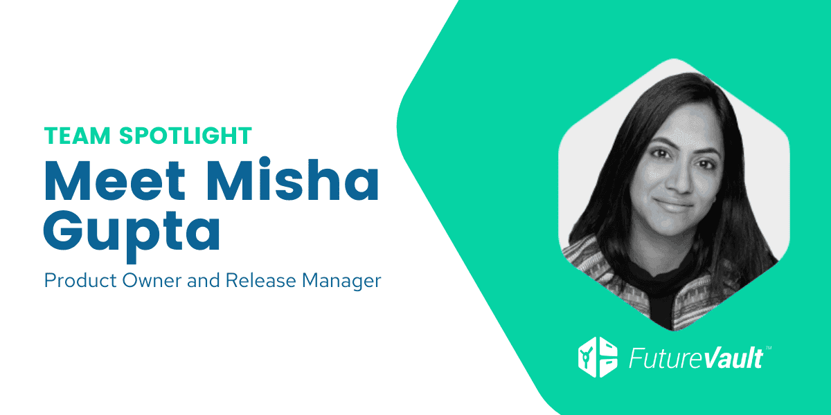 Meet Misha Gupta, Product Owner & Release Manager| FutureVault