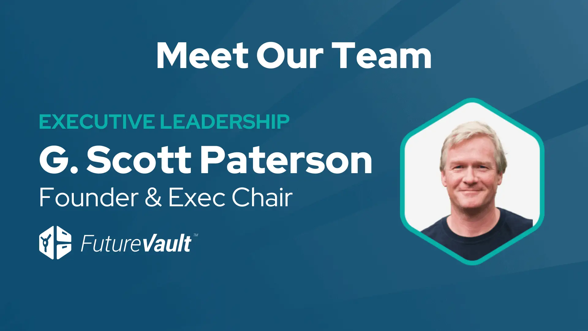 G Scott Paterson, Co-Founder & Executive Chairman | FutureVault